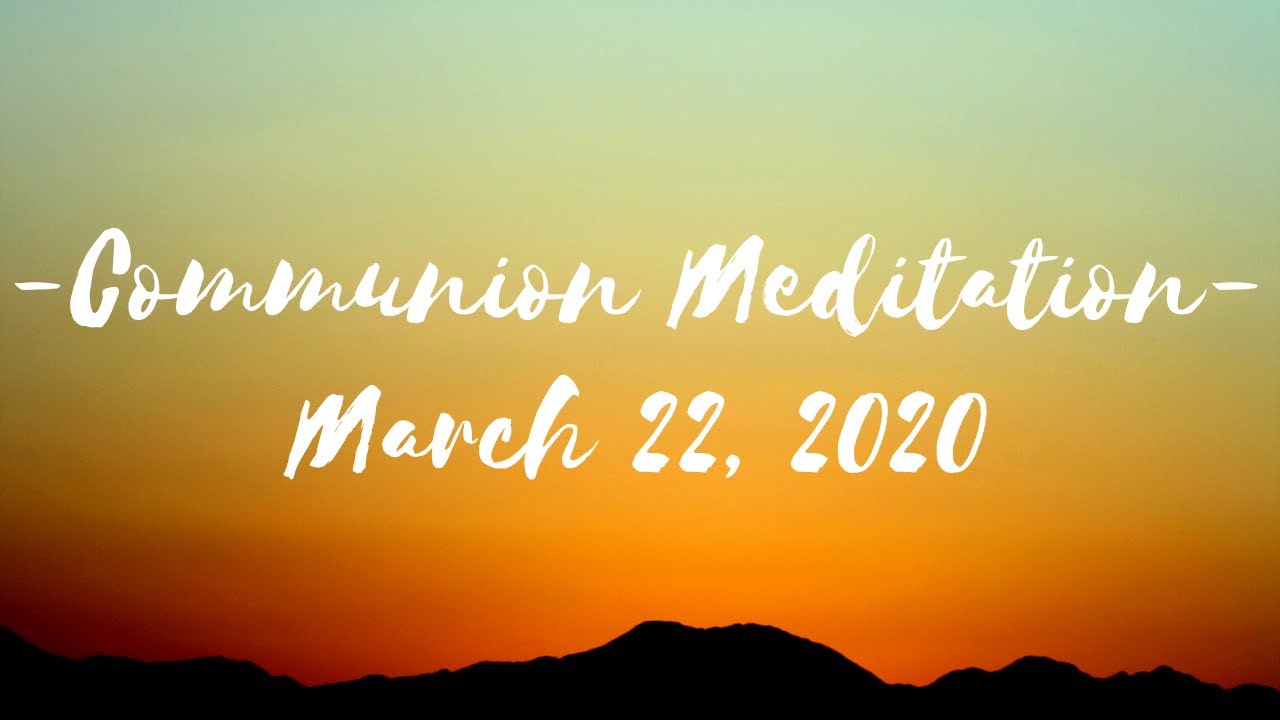 Communion Meditation 3/22/2020 - YouTube