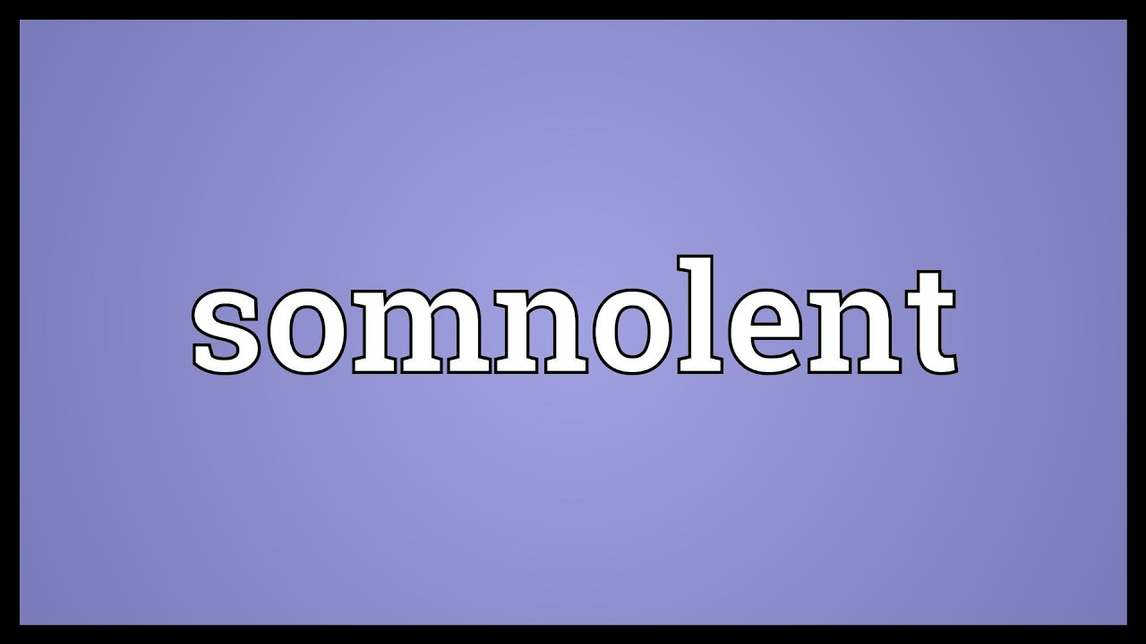 Somnolent Meaning - YouTube