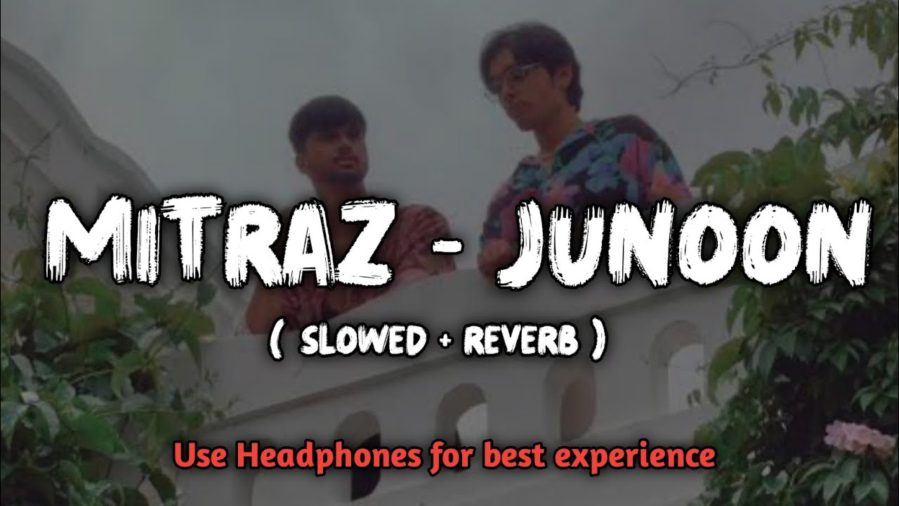Mitraz - Junoon ( Slowed - Reverb) - YouTube