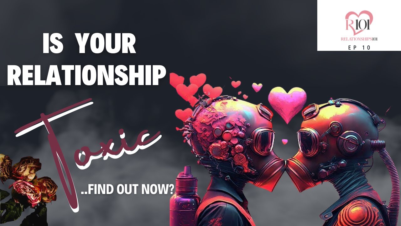 Relationship Check-Up: Is Your Love Turning Toxic? - YouTube