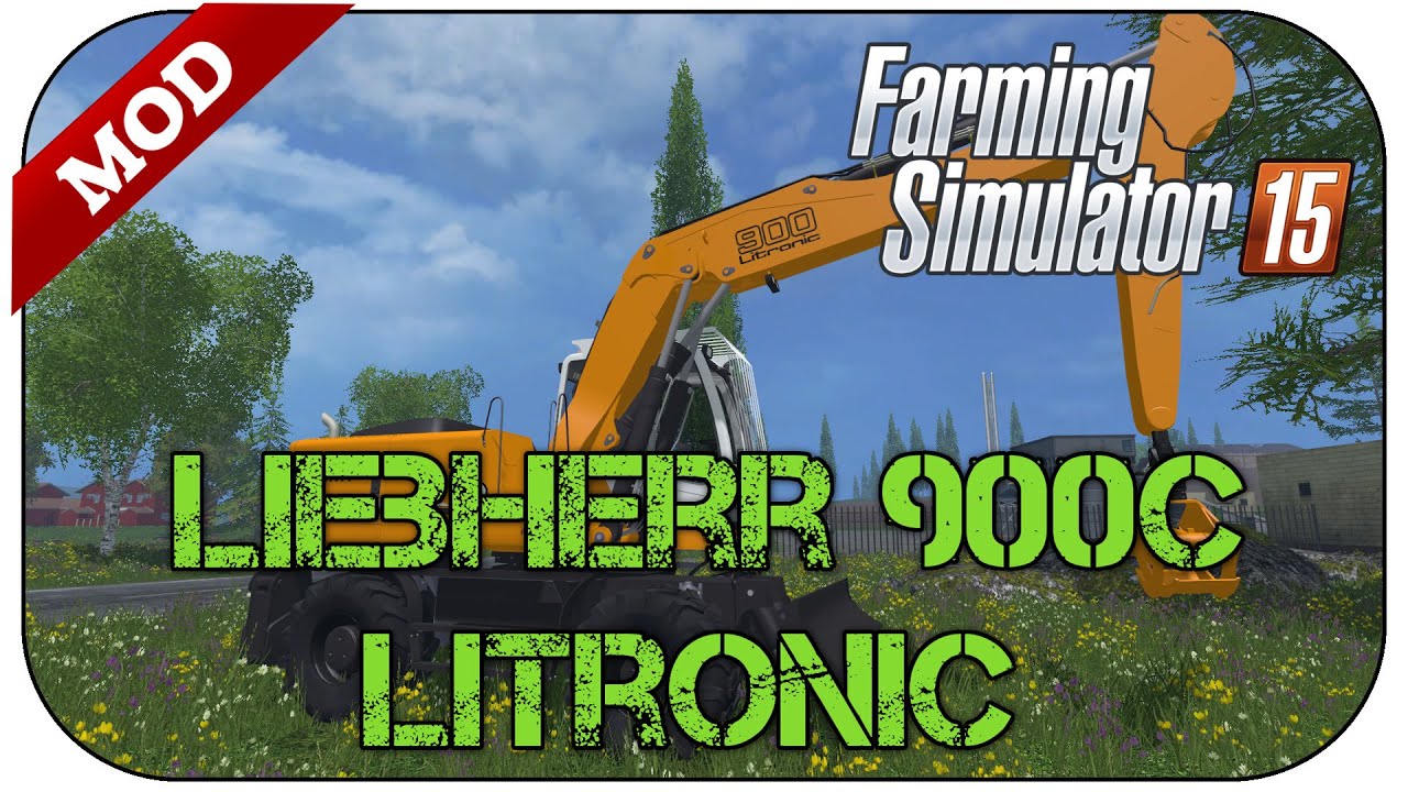 FARMING SIMULATOR 15 MODVORSTELLUNG - Liebherr 900c Litronic V1.0 ★LS15 ...