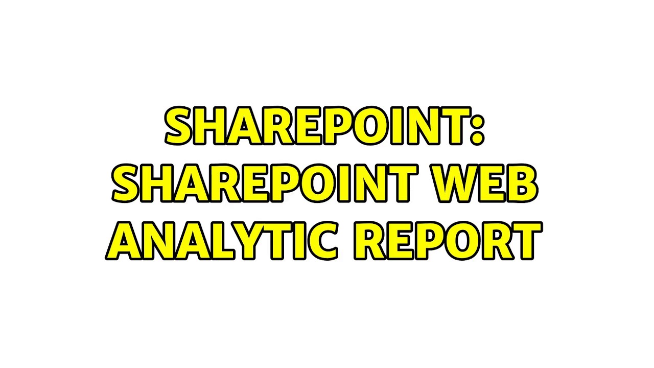 Sharepoint: SharePoint Web analytic report (2 Solutions!!) - YouTube