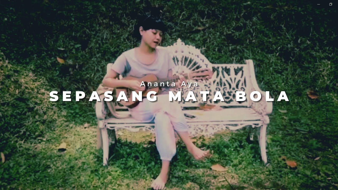 Ananta Aya - Sepasang Mata Bola (Music Video) - YouTube