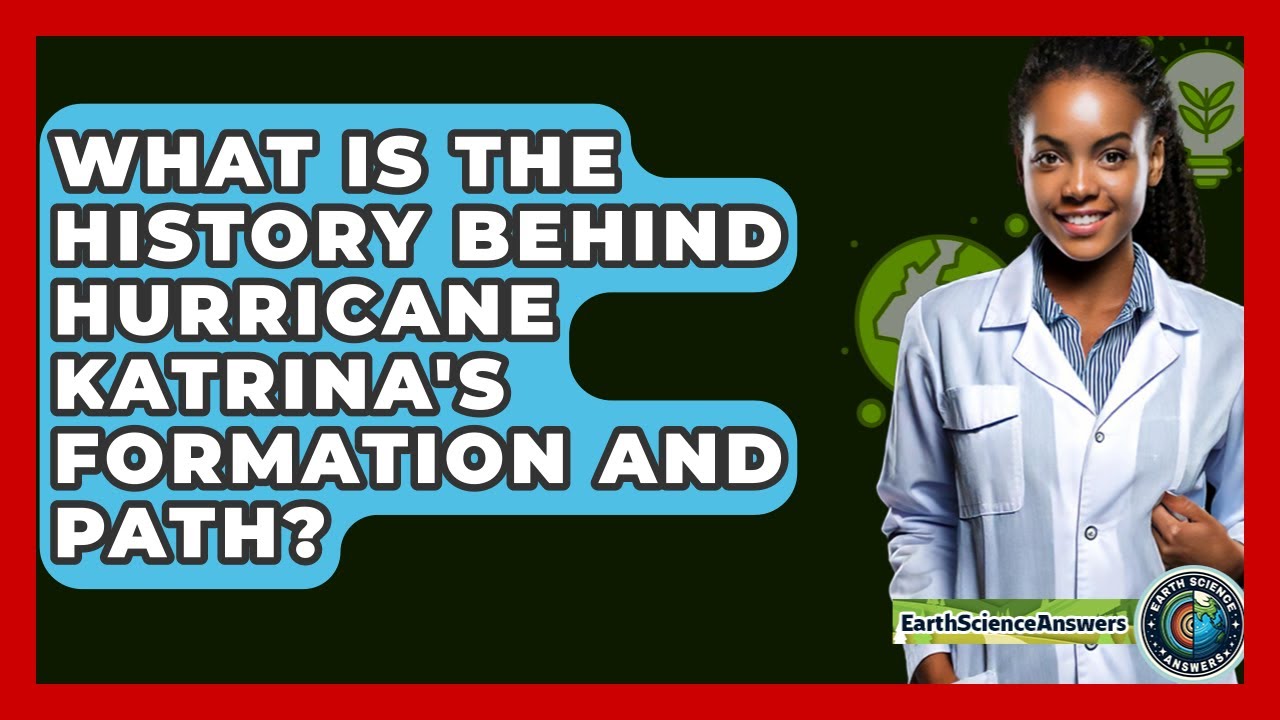 What Is The History Behind Hurricane Katrina's Formation And Path ...
