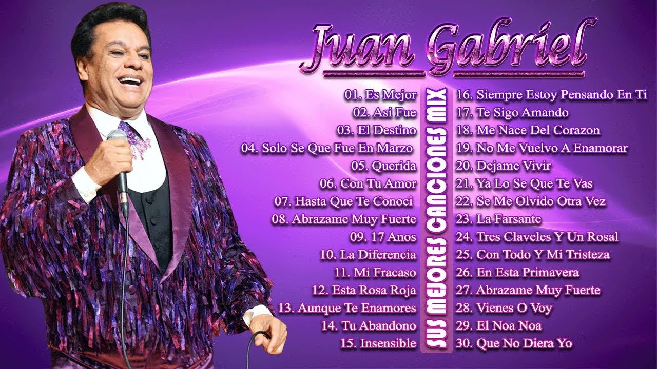 LAS 30 MEJORES CANCIONES DE JUAN GABRIEL - JUAN GABRIEL SUS MEJORES ...