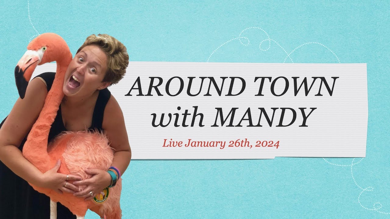 LIVE - Around Town with Mandy Show 1-26-24 - YouTube