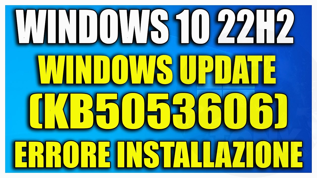 Windows Update | Errore installazione aggiornamento Windows 10 22h2 ...