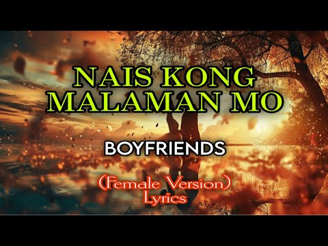 NAIS KONG MALAMAN MO - BOYFRIENDS (Female Version) #lyrics 
