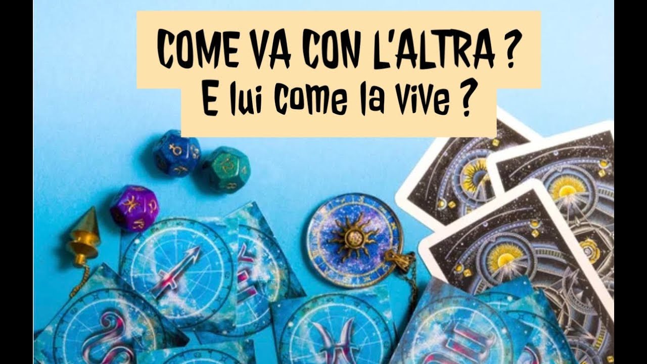 COME VA CON L'ALTRA e lui come la vive? #tarocchi #tarocchiinterattivi ...