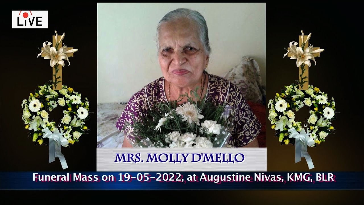 Funeral Mass of Mrs. Molly D'mello, on 19-5-22 at 11:00AM IST, Live ...