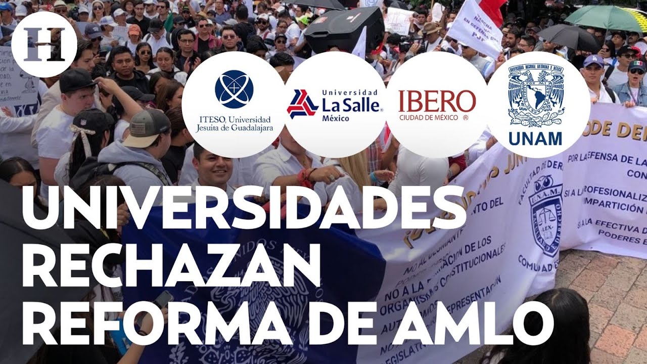 UNAM, Ibero, La Salle e ITESO se oponen a la reforma al PJ; convocan a ...