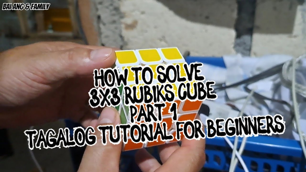 How to solve 3x3 Rubik's Cube Part 1 (Tagalog Tutorial for beginners ...