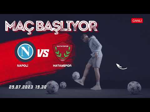 NAPOLİ - HATAYSPOR 19.30 29.07.2023