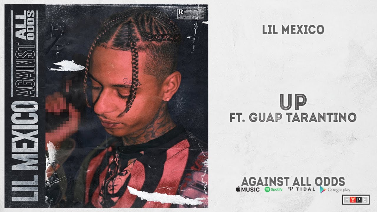 Lil Mexico - "Up" Ft. Guap Tarantino (Against All Odds) - YouTube