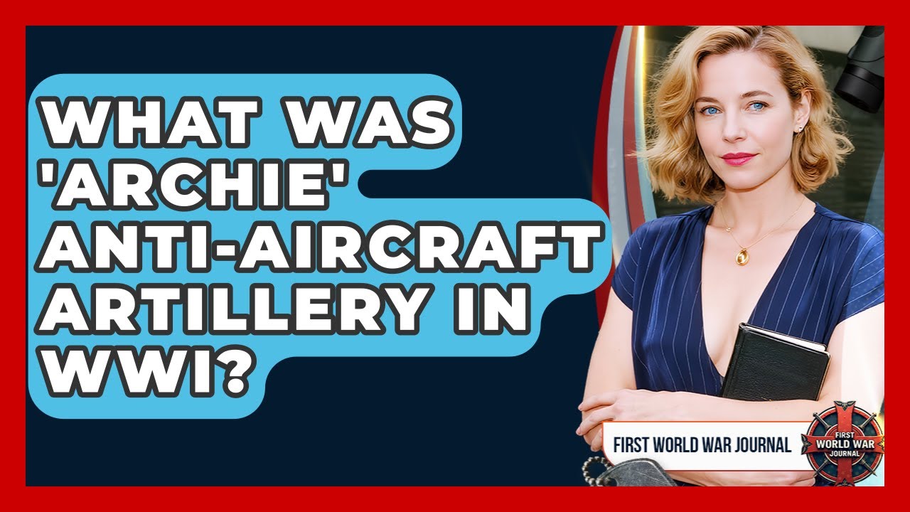 What Was 'Archie' Anti-aircraft Artillery In WWI? - First World War ...