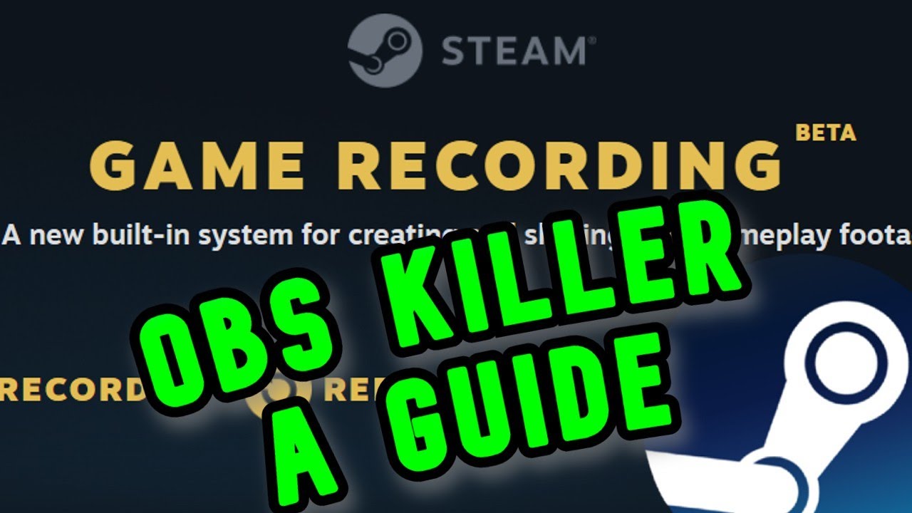 Steam GAME RECORDING Beta! Is this the OBS Killer we needed? GUIDE ...