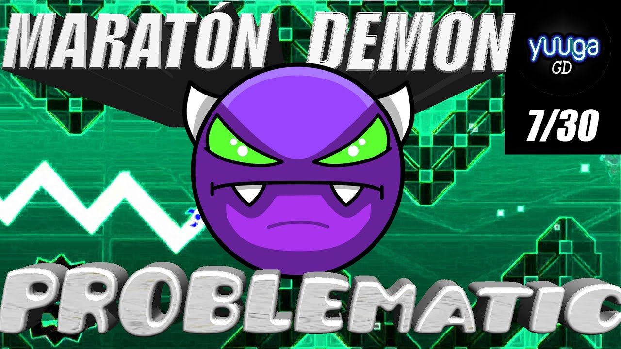 7-30 Problematic by Dhafin | Maratón Demon | En espera de Geometry Dash ...