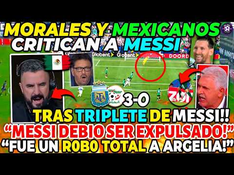 ALVARO MORALES DESTRUY0 A MESSI tras HAT TRICK y EXIGIÓ SU EXPULSIÓN! ARGENTINA 3-0 ARGELIA POLEMICO
