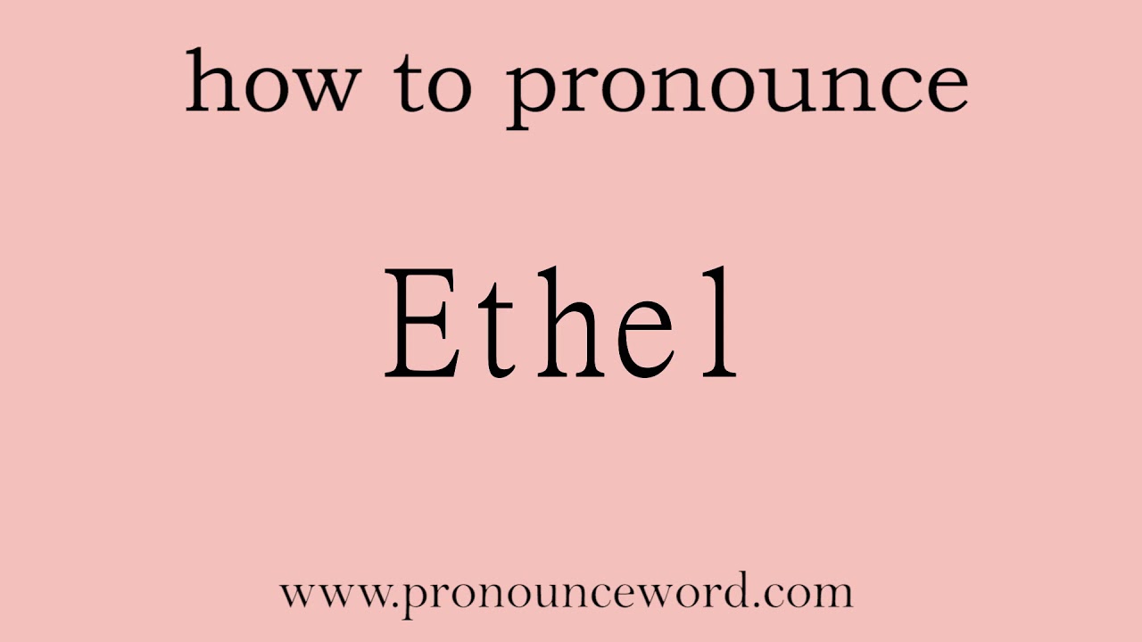 pronounce word:how to pronounce Ethel in english (correct!). - YouTube