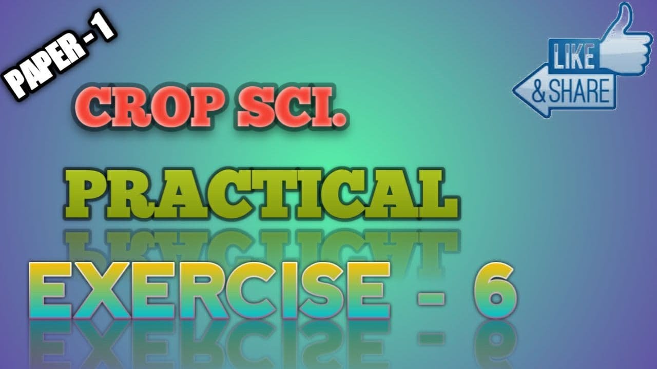 CROP SCIENCE P - 1 | EXERCISE - 6 | PRACTICAL | CLASS 12TH | L - 06 ...
