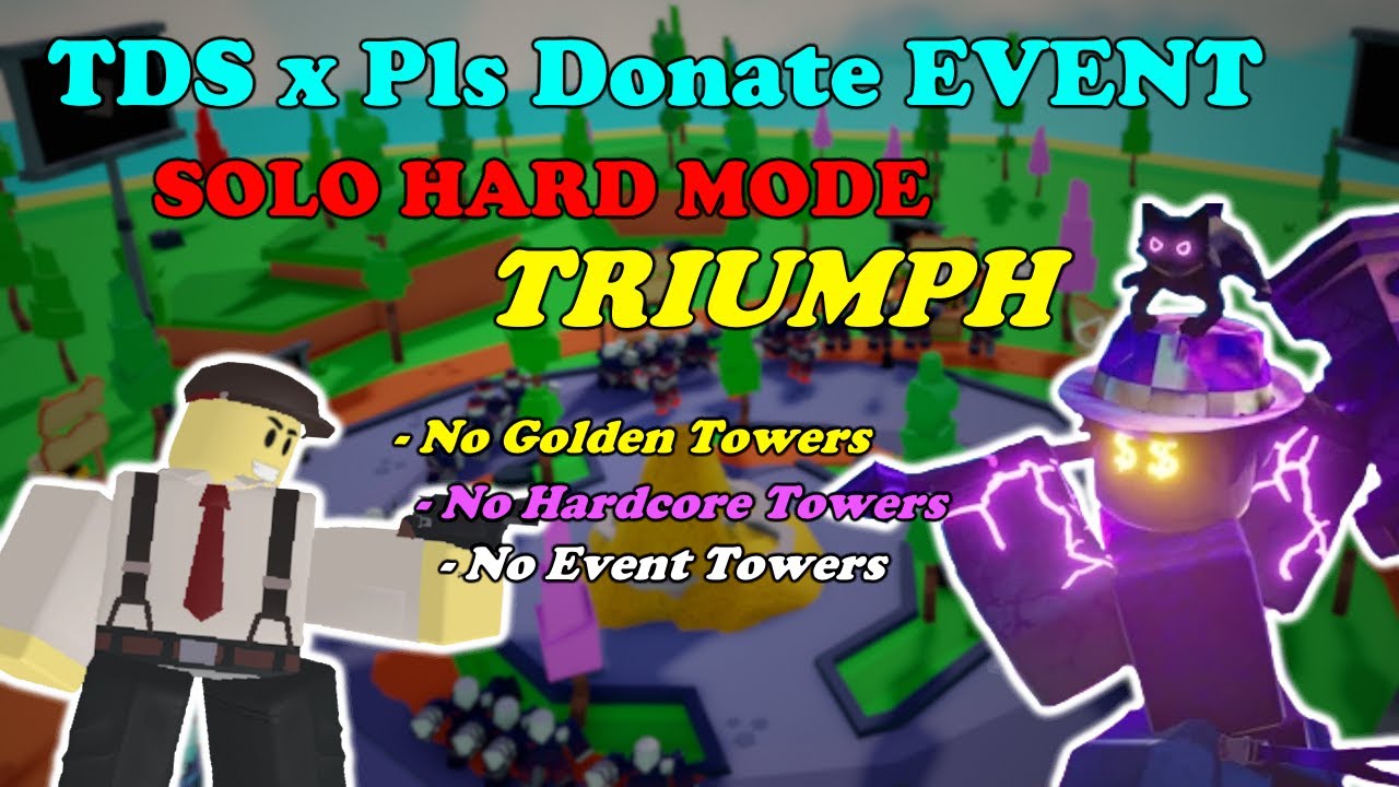 TDS x Pls Donate Collab Event! HARD MODE SOLO Triumph With NO SPECIAL TOWERS || Roblox TDS - YouTube