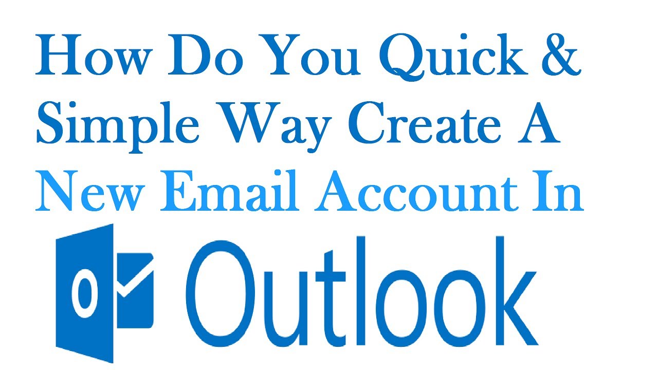 How Do You Quick And Simple Way Create A New Email Account In Microsoft ...
