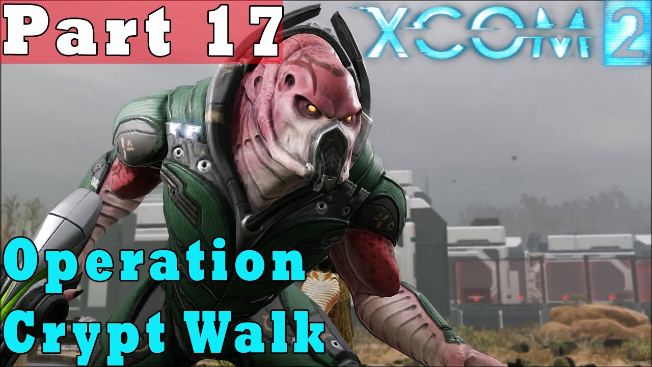 #17| XCOM 2 Gameplay Guide | Operation Crypt Walk | PC Full Game Let's ...