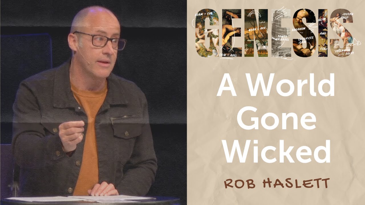 A World Gone Wicked — Genesis — Pastor Rob Haslett - YouTube