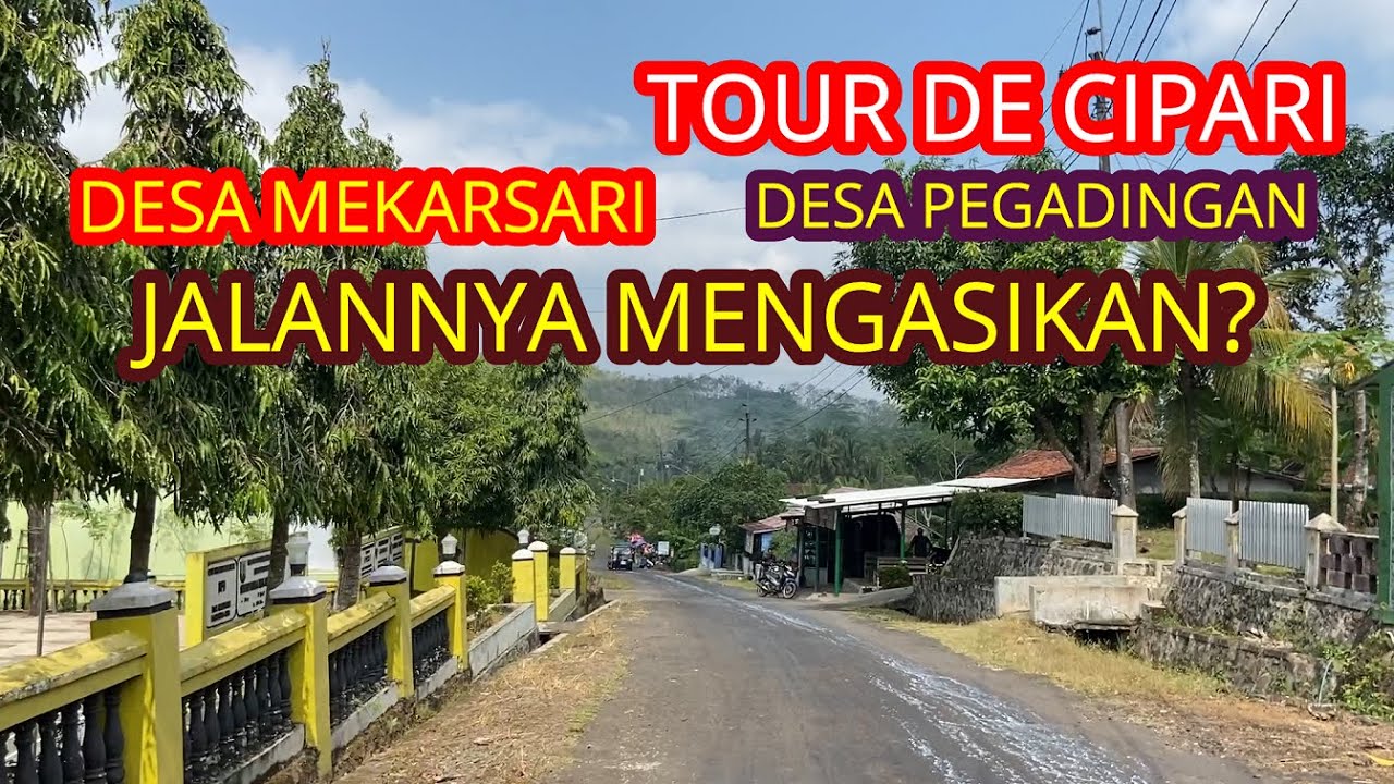 DESA MEKARSARI & PEGADINGAN KECAMATAN CIPARI "JALANNYA MENGASIKAN ...