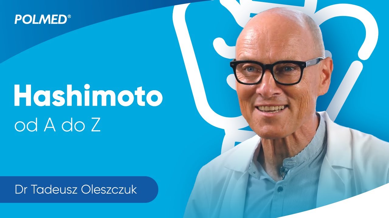 Co musisz wiedzieć o HASHIMOTO? - dr n. med. Tadeusz Oleszczuk - YouTube
