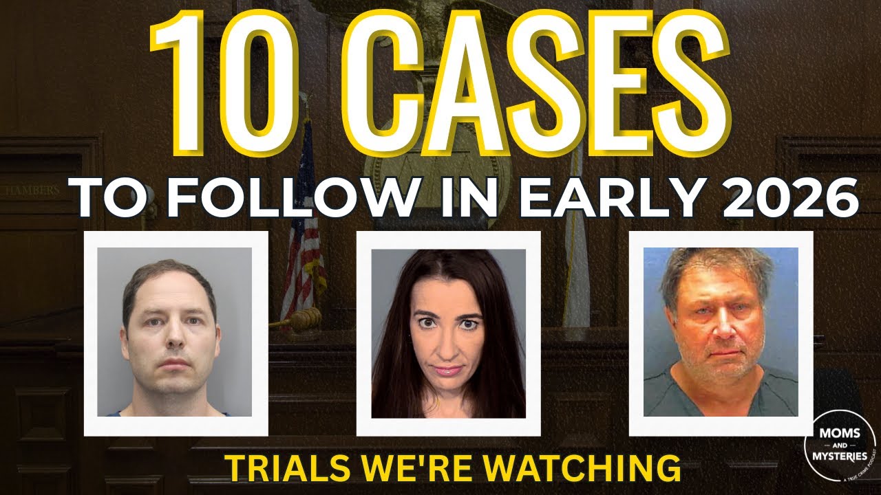 10 True Crime Cases to Follow in Early 2026 | Trials We're Watching ...