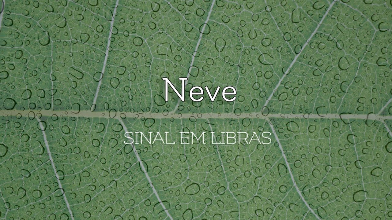 Neve Sinal em Libras - Glossário Elementos da Natureza EP09 - YouTube