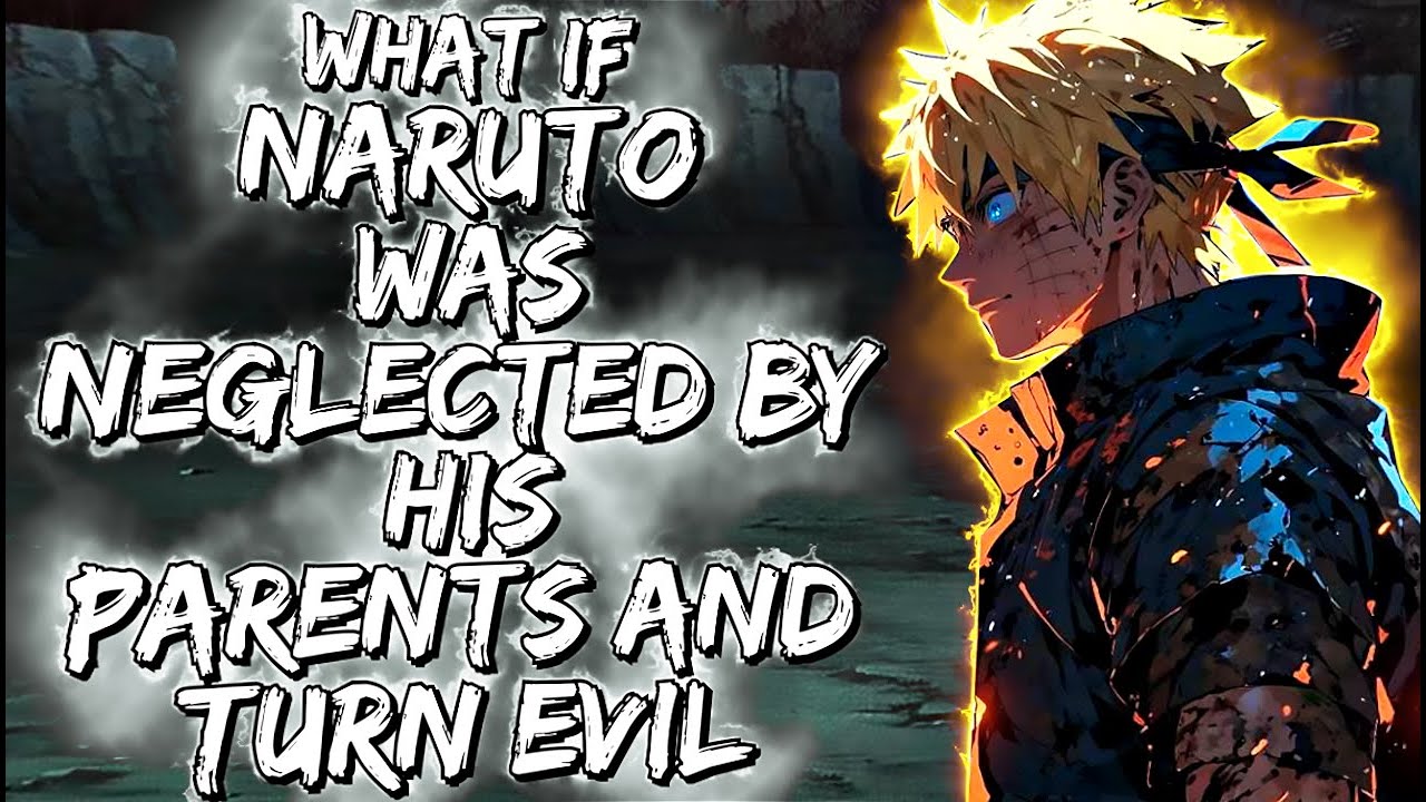 What If Naruto Was Neglected By His Parents And Turn Evil - YouTube