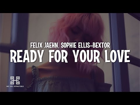 Felix Jaehn & Sophie Ellis-Bextor - Ready For Your Love (Lyrics)