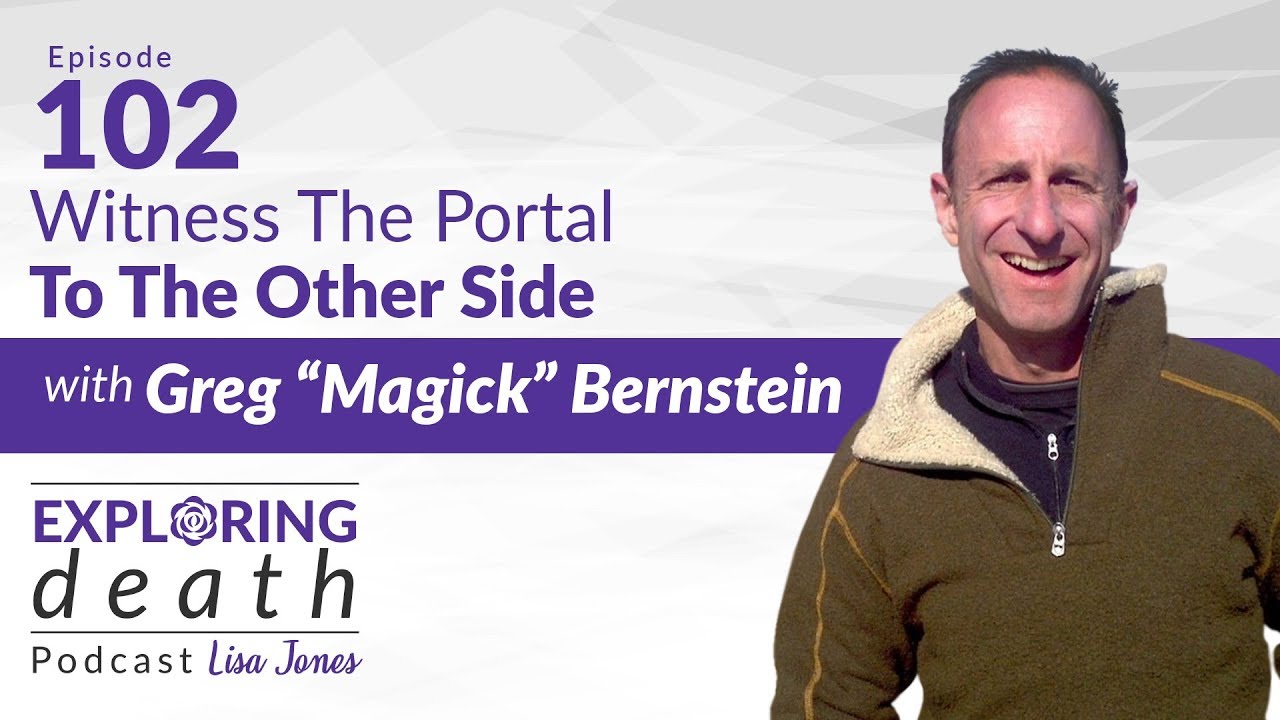 The Exploring Death Podcast: The Portal To The Other Side with Greg ...