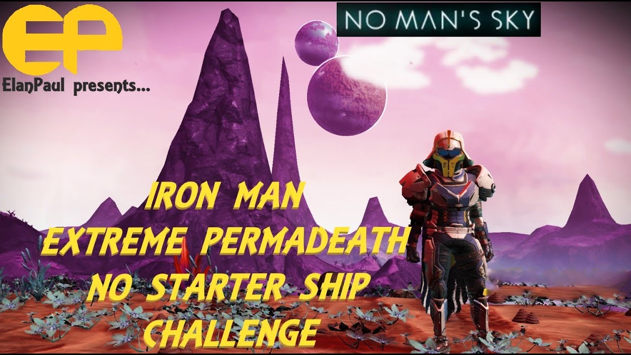 No Man's Sky /NMS Iron Man Permadeath Run! with ElanPaul - YouTube
