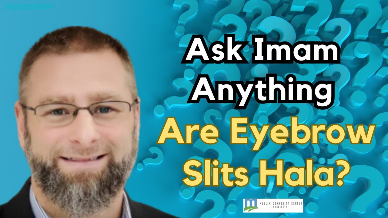 Ask Imam Anything: Are Eyebrow Slits Halal? - YouTube