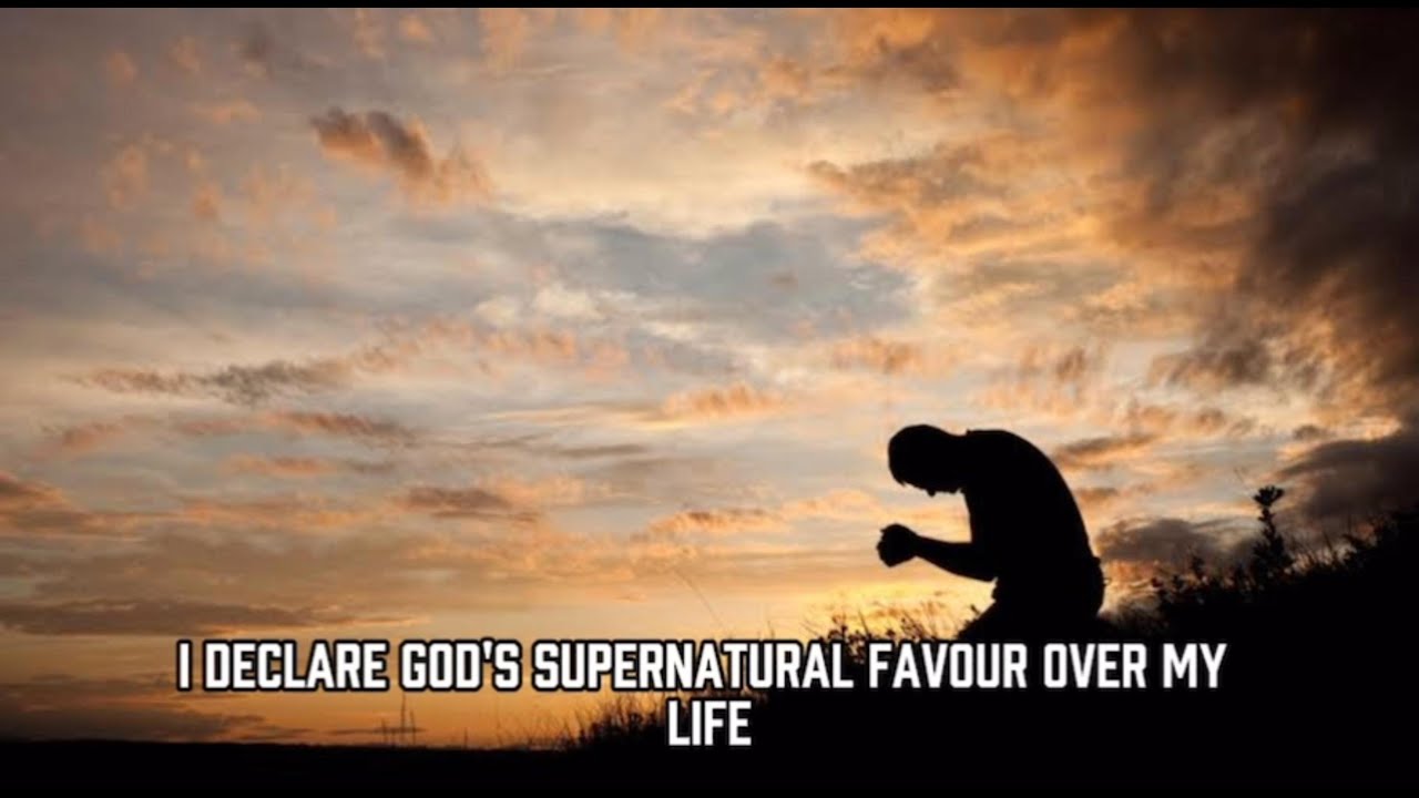I Declare GOD’s Supernatural Favour Over My Life… As we proceed with ...