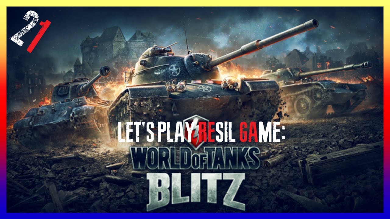 🔴🅻🅸🆅🅴🔴Let's Play Resil Game: World of Tanks Blitz #21 - YouTube
