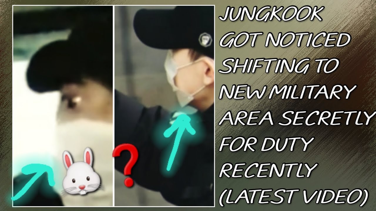 OMG😱💋Jungkook Got Noticed Shifting To New Military Area For Duty ...