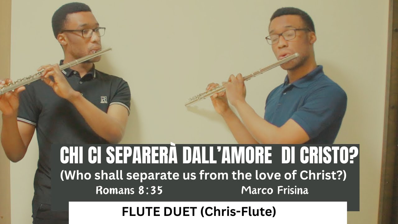 CHI CI SEPARERÀ - Marco Frisina (Flute Duet by Chris Flute) The Chris ...
