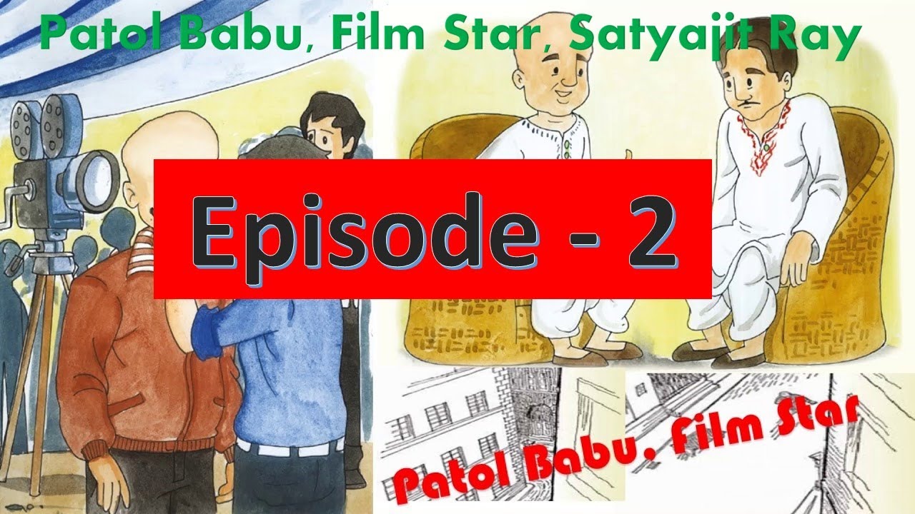 Patol Babu, Film Star - Episode 2 / Satyajit Ray / Story Narration ...