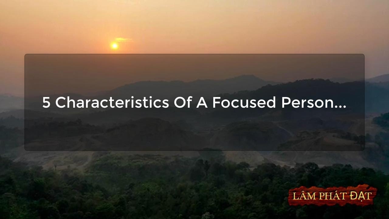 5 Characteristics Of A Focused Person - YouTube