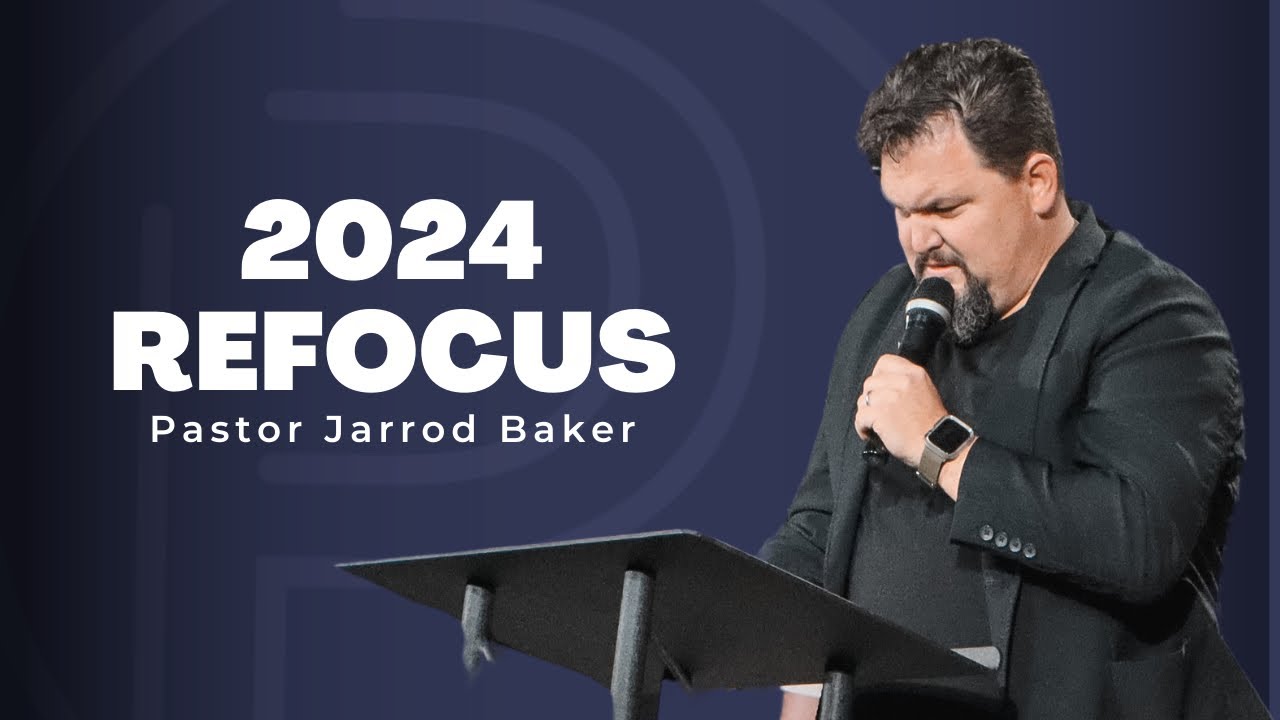 Refocus 2024 W/ Pastor Jarrod Baker - YouTube