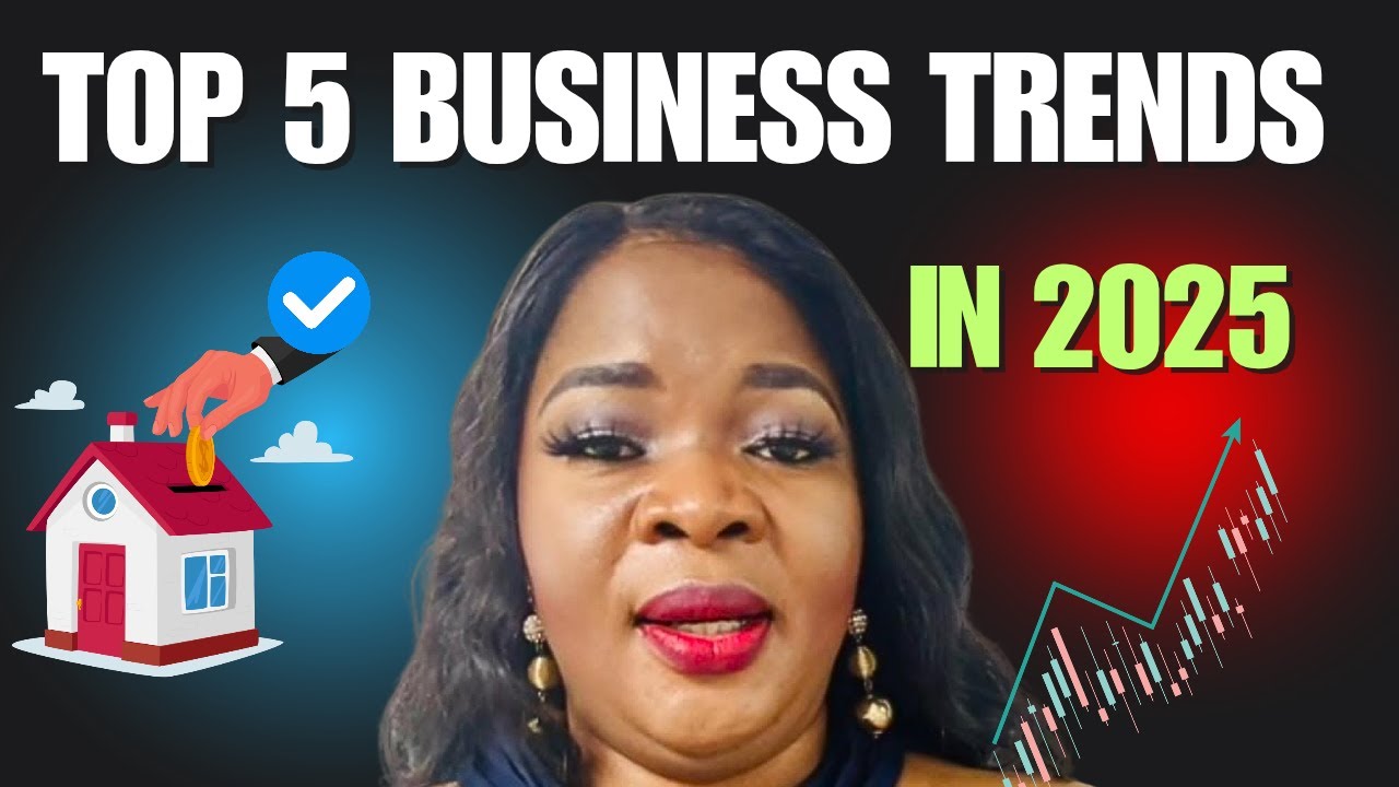 Top 5 Business Trends in 2025 That Will Make You Successful (No 3 is Hot 🔥) - YouTube