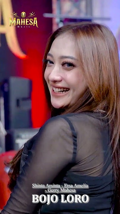 SHINTA ARSINTA & ERSA AMELIA FT GERRY MAHESA - BOJO LORO sudah tayang Ytc MAHESA Official - YouTube