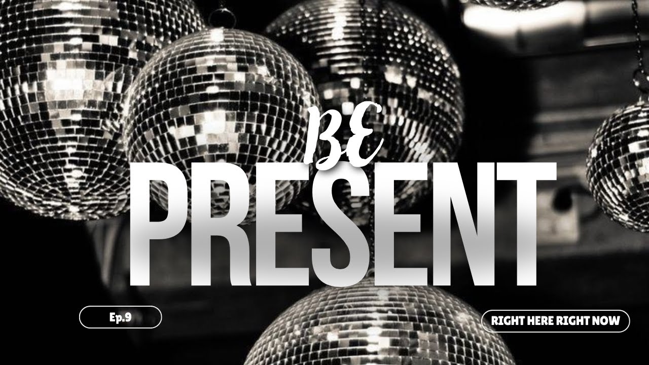 Being PRESENT ep.9 - YouTube