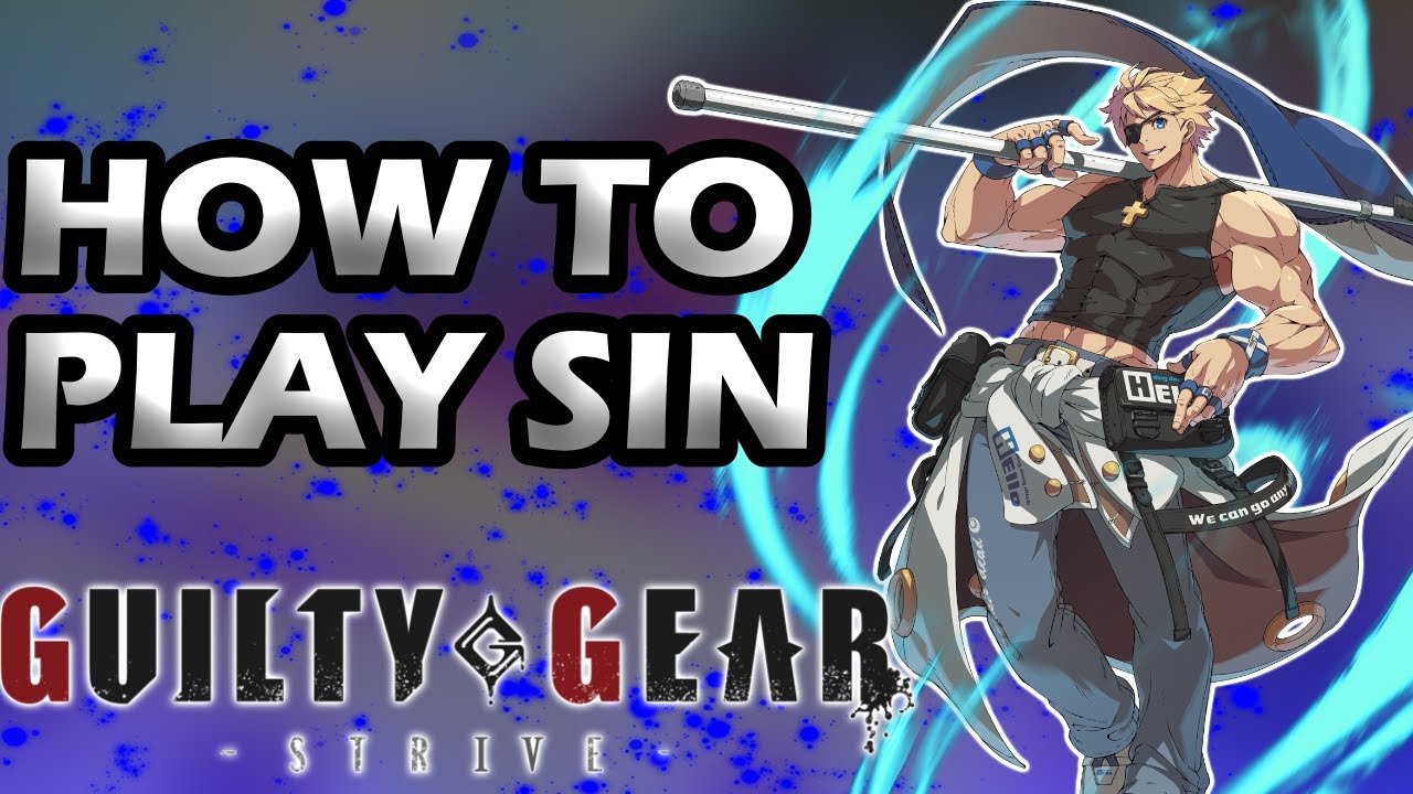 Guilty Gear Strive Ver 2.04 Sin Beginner Guide - YouTube