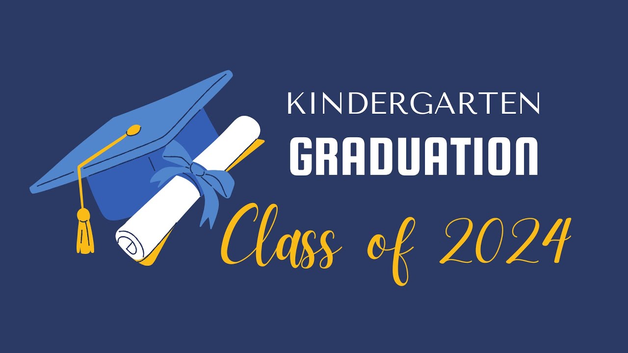 Kindergarten Graduation- Class of 2024 - YouTube