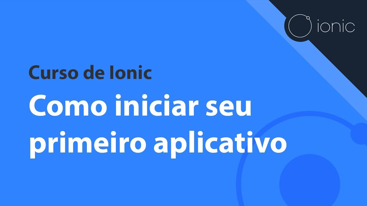 Curso de Ionic - Como iniciar seu primeiro aplicativo - YouTube